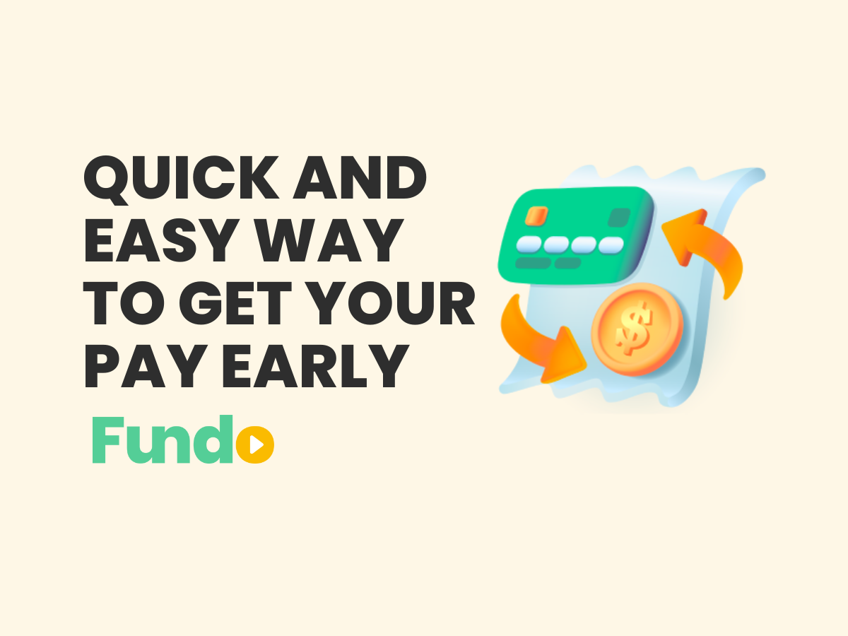 How To Access Your Pay Early - quick and easy way - Fundo Loans