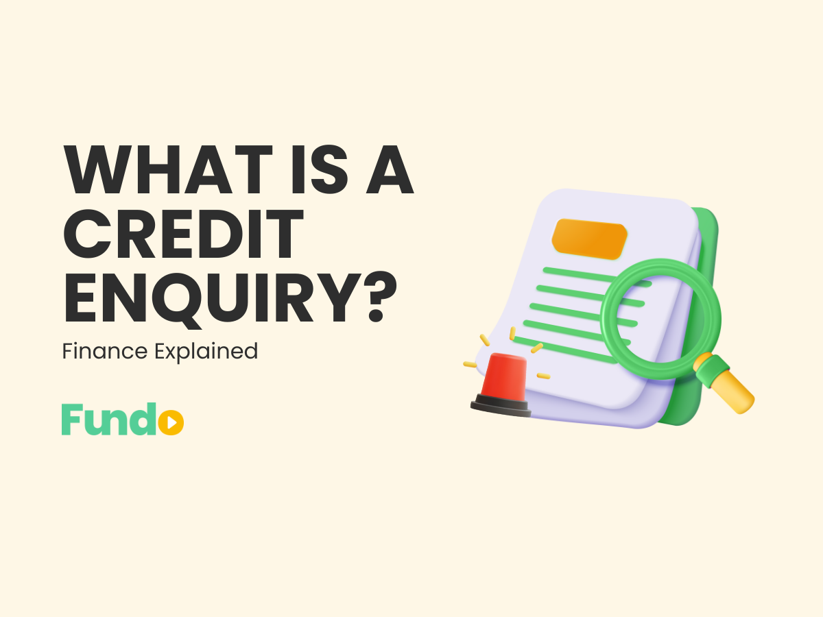 What is a Credit Enquiry? | Finance Explained | Fundo Loans